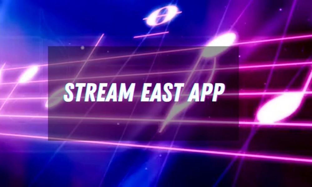 Stream East App: Discover the Future of Streaming - mindigous.com